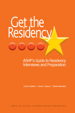 Get The Residency: ASHP's Guide to Residency Interviews and Preparation ...