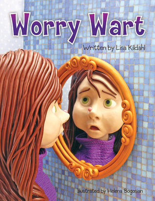 Worry Wart by Lisa Kildahl | Goodreads