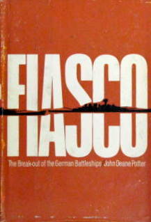 Fiasco: The Break-out of the German Battleships by John Deane Potter ...