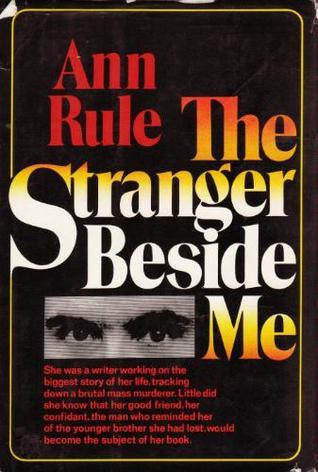 The Stranger Beside Me by Ann Rule | Goodreads