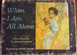 When I Am All Alone: A Book of Poems by Lee Bennett Hopkins | Goodreads