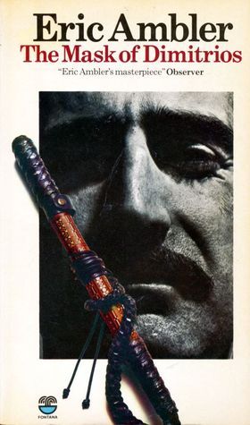 The Mask of Dimitrios by Eric Ambler | Goodreads