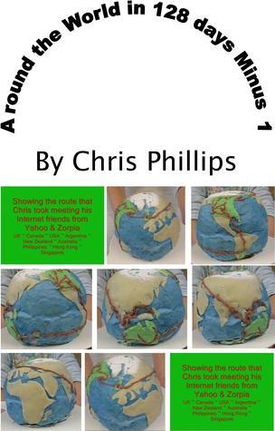 Around The world in 128 Days Minus 1 by Chris Phillips | Goodreads