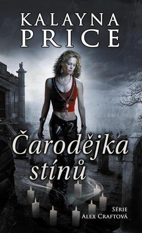 Čarodějka stínů (Alex Craft, #1) by Kalayna Price | Goodreads