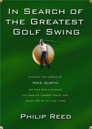 In Search of the Greatest Golf Swing: Chasing the Legend of Mike Austin ...