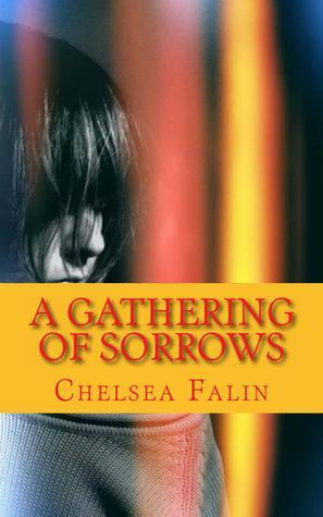 A Gathering of Sorrows by Chelsea Falin | Goodreads