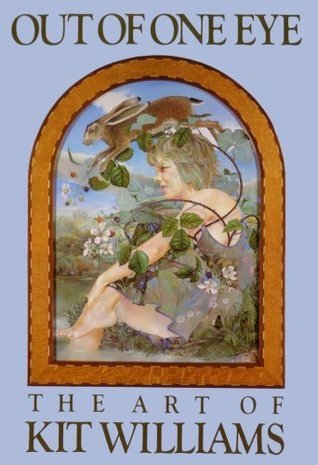 Out of One Eye: The Art of Kit Williams by Kit Williams | Goodreads