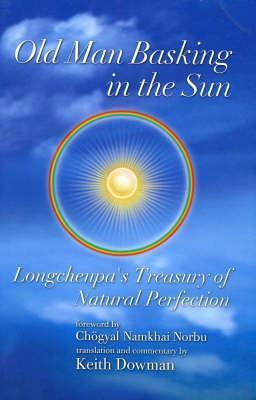 Longchenpa: Old Man Basking in the Sun by Keith Dowman | Goodreads