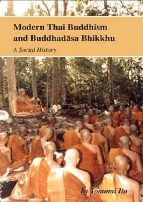 Modern Thai Buddhism and Buddhadasa Bhikku: A Social History by Tonomi ...