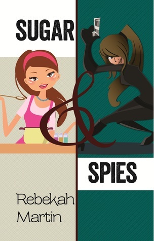 Sugar and Spies by Rebekah Martin | Goodreads