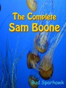 The Complete Sam Boone by Bud Sparhawk | Goodreads
