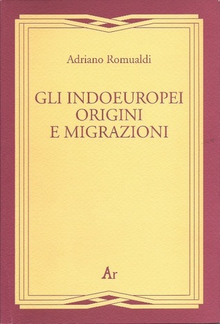 Gli indoeuropei: origini e migrazioni by Adriano Romualdi | Goodreads