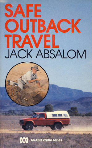 Safe Outback Travel by Jack Absalom | Goodreads