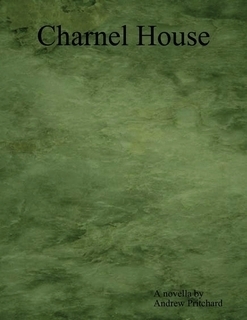Charnel House by Andrew James Pritchard | Goodreads