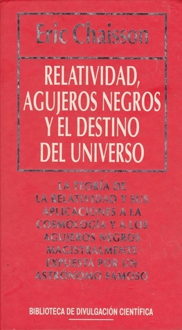 Relatividad, agujeros negros y el destino del Universo by Eric Chaisson ...