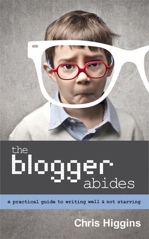 The Blogger Abides by Chris Higgins | Goodreads