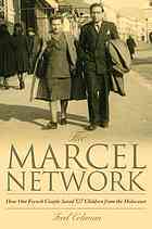 The Marcel Network: How One French Couple Saved 527 Children from the ...