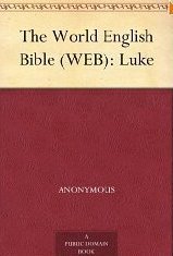 The World English Bible (WEB): Luke by Anonymous | Goodreads