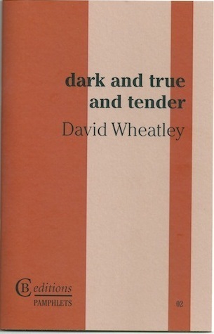 Dark and True and Tender by David Wheatley | Goodreads