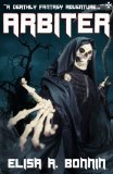 Arbiter (Arbiter Chronicles, #1) by Elisa A. Bonnin | Goodreads