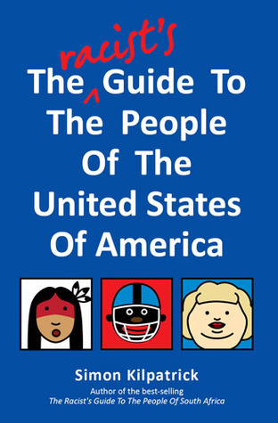 The Racist's Guide to the People of the United States of America by ...