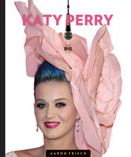 Katy Perry (Big Time) by Aaron Frisch | Goodreads