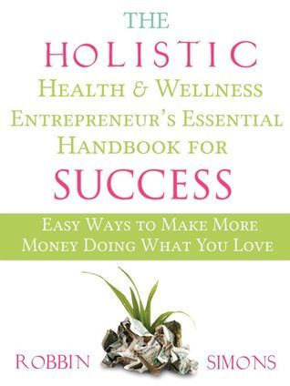 The Holistic Health & Wellness Entrepreneur's Essential Handbook for ...