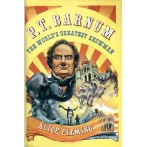 P. T. Barnum: The World's Greatest Showman by Alice Mulcahey Fleming ...