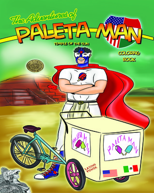 The Adventures of Paleta Man: Temple of the Sun Coloring Book by Paul ...