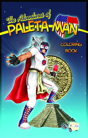 Las Aventuras de Paleta Man Coloring Book by Paul Ramirez | Goodreads