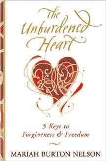 The Unburdened Heart: 5 Keys to Forgiveness and Freedom by Mariah ...
