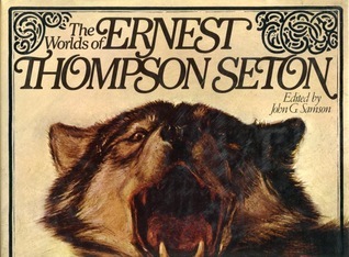 The worlds of Ernest Thompson Seton by Ernest Thompson Seton | Goodreads