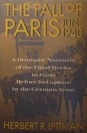 The Fall of Paris: June 1940 by Herbert R. Lottman | Goodreads