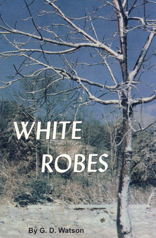 White Robes by George Douglas Watson | Goodreads