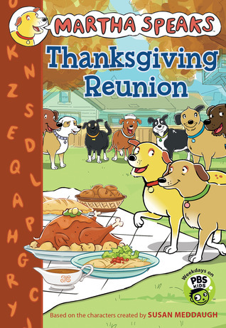 Thanksgiving Reunion (Martha Speaks) by Susan Meddaugh | Goodreads