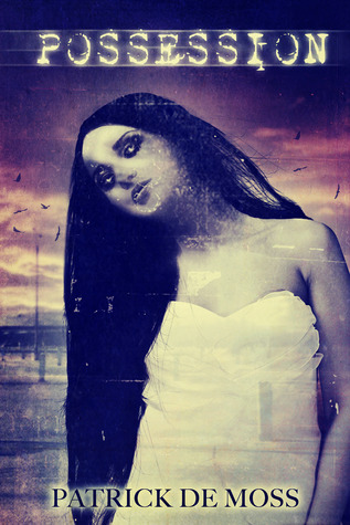 Possession (Kings of Nowhere #2) by Patrick de Moss | Goodreads