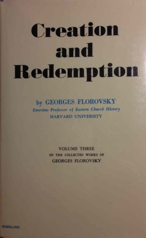 Creation and Redemption by Georges Florovsky | Goodreads