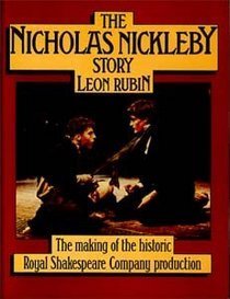 The Nicholas Nickleby story: The making of the historic Royal ...