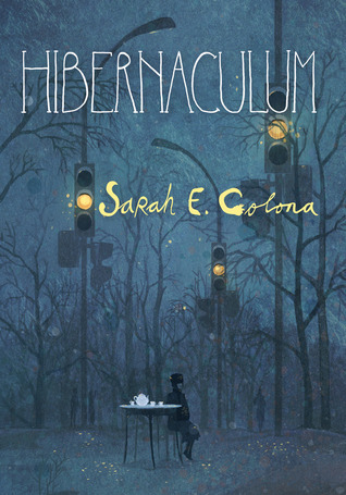 Hibernaculum by Sarah E. Colona | Goodreads