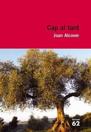 Cap al tard (Biblioteca bàsica de Mallorca) by Joan Alcover | Goodreads
