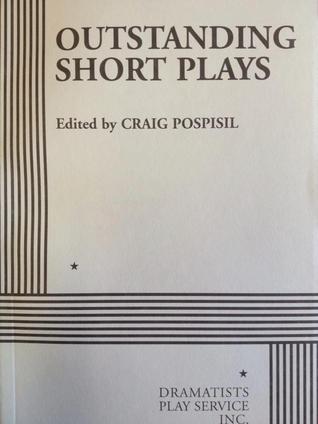 Outstanding Short Plays by Craig Pospisil | Goodreads