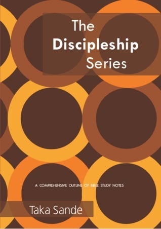 The Discipleship Series by Taka Sande | Goodreads