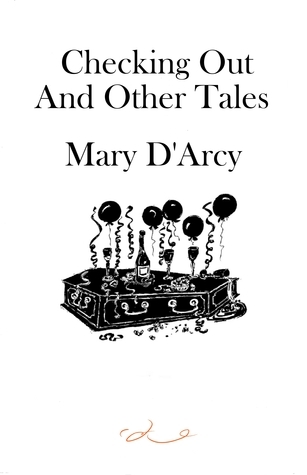 Checking Out and Other Tales by Mary D'Arcy | Goodreads