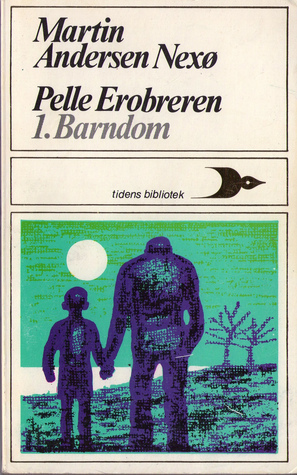 Pelle Erobreren 1. Barndom by Martin Andersen Nexø | Goodreads