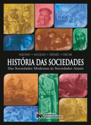 História das Sociedades: Das Sociedades Modernas às Sociedades Atuais ...