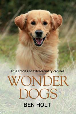 Wonder Dogs by Ben Holt | Goodreads
