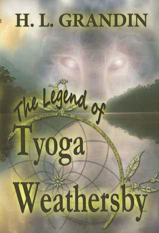 Legend of Tyoga Weathersby by H.L. Grandin | Goodreads