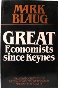Great Economists Since Keynes: An Introduction to the Lives & Works of ...