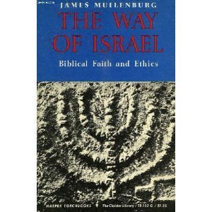 The way of Israel: Biblical faith and ethics by James Muilenburg ...