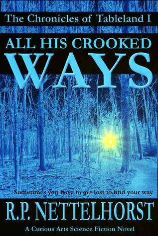 All His Crooked Ways by R.P. Nettelhorst | Goodreads